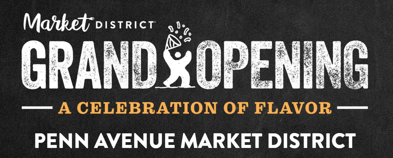PENN AVENUE MARKET DISTRICT - Market District Grand Opening